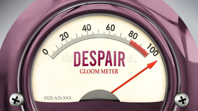 Despair and Gloom Meter that is Hitting a Full Scale, Showing a Very ...