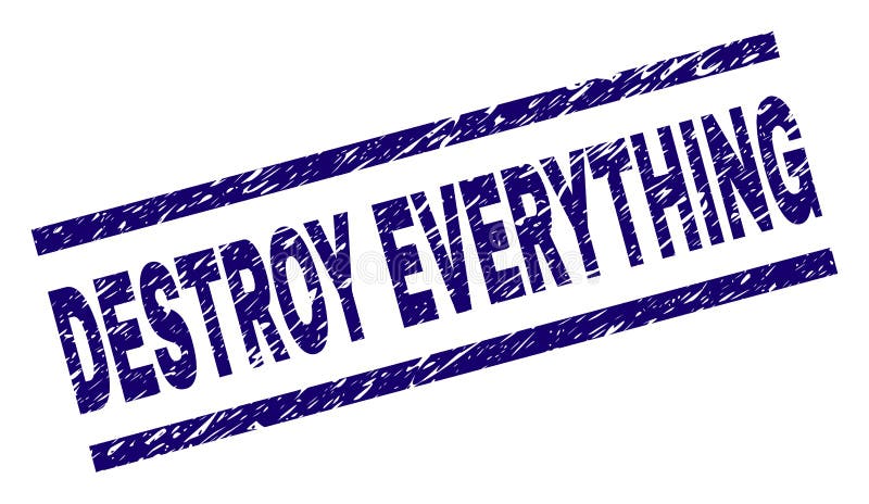 Scratched Textured DESTROY EVERYTHING Stamp Seal Stock Vector ...
