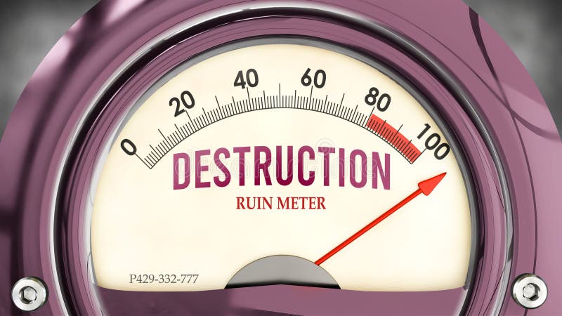 Destruction and Ruin Meter that is Hitting a Full Scale, Showing a Very ...