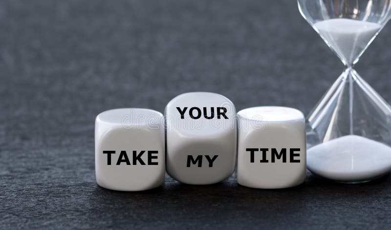 Dice Form the Expression Take My Time and Take Your Time. Stock Photo ...