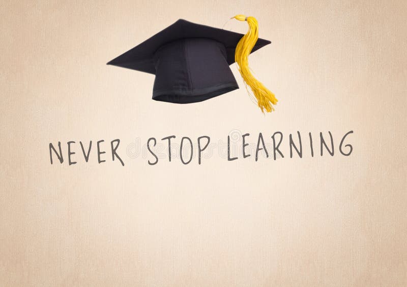Never Stop Learning Text with Graduate Hat Stock Image - Image of ... Never Stop Learning Text with Graduate Hat Stock Image - Image of ...