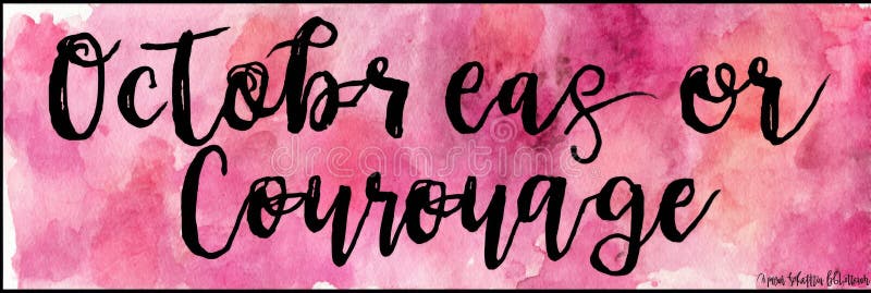 October is Dedicated To Showing Courage in All Aspects of Life ...