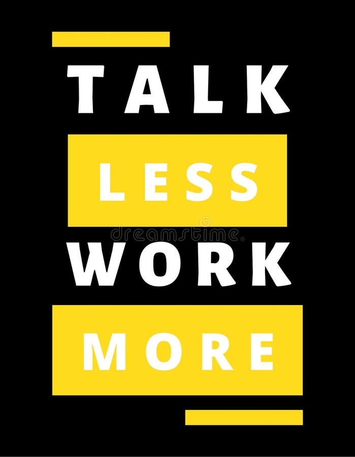 Digital Poster with the Words Talk less Work More Stock Photo - Image ...