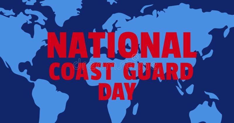 Digitally Generated Image of National Coast Guard Day Text Over World ...