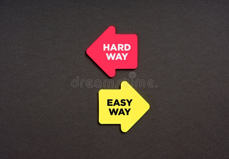 The Dilemma Between Choosing The Hard Way Or Easy Way Alternative Options The Words Hard Way