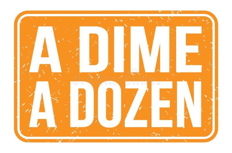 A DIME a DOZEN, Words on Orange Rectangle Stamp Sign Stock Illustration ...