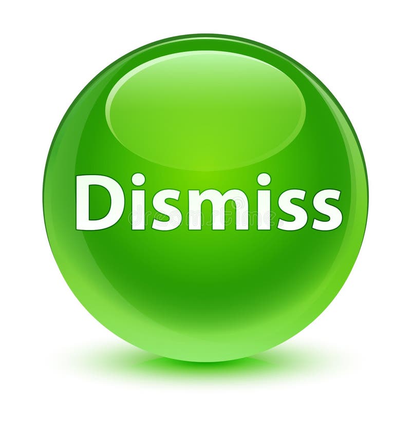 Dismiss Glassy Green Round Button Stock Illustration - Illustration of ...