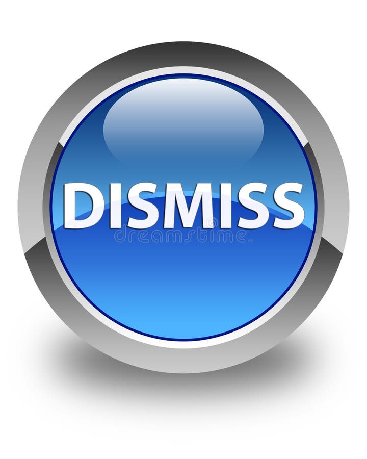 Dismiss Glossy Blue Round Button Stock Illustration - Illustration of ...