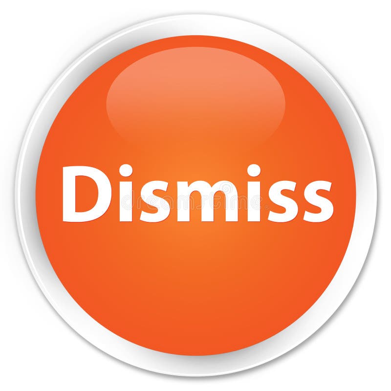 Dismiss Premium Orange Round Button Stock Illustration - Illustration ...