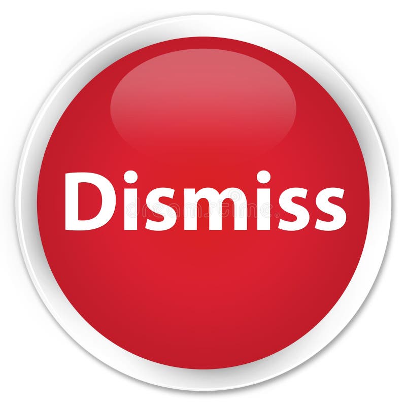 Dismiss Premium Red Round Button Stock Illustration - Illustration of ...