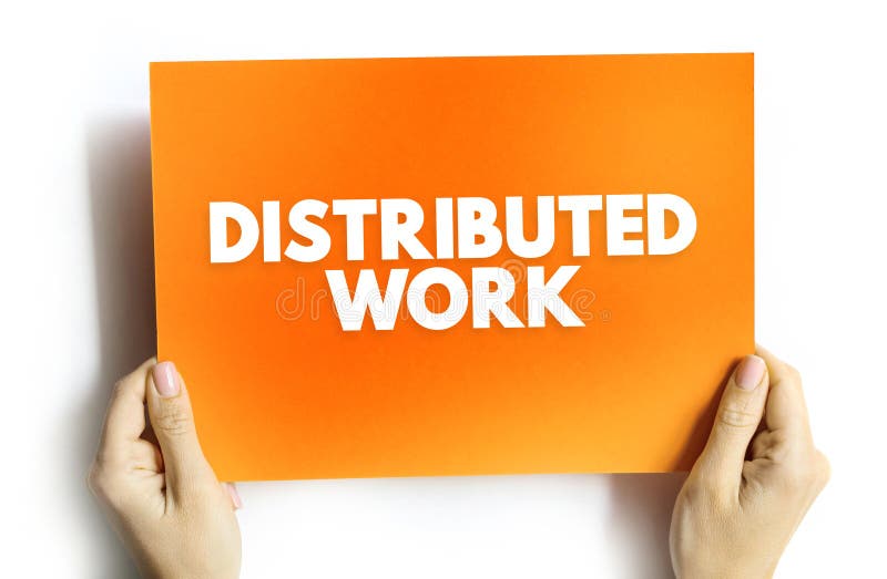 Distributed Work - One or More Employees Who Work in Different Physical ...