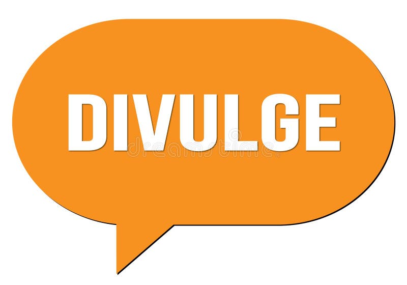 DIVULGE Text Written in an Orange Speech Bubble Stock Illustration ...