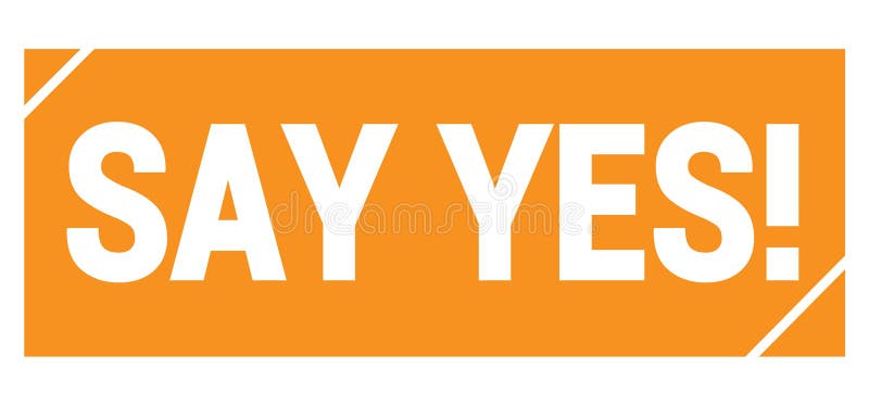 Dizer Sim! Texto Escrito No Sinal Laranja Ilustração Stock - Ilustração ...