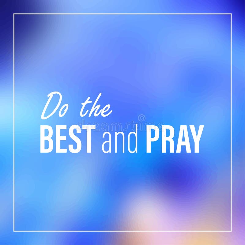 Do the Best and Pray. Inspirational and Motivation Quote Stock Vector ...
