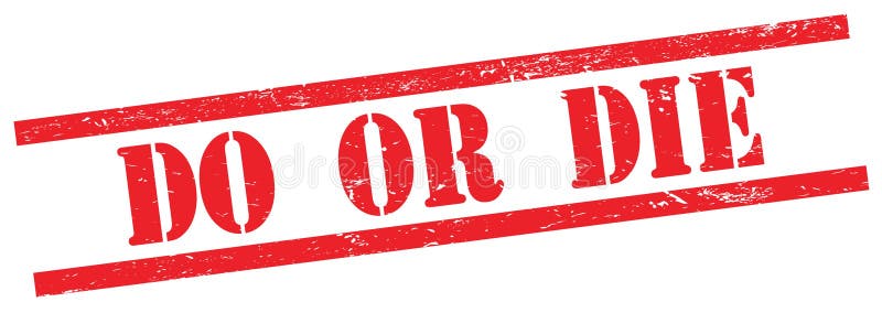 DO or DIE Text on Red Grungy Rectangle Stamp Stock Illustration - Illustration of grungy, seal ...