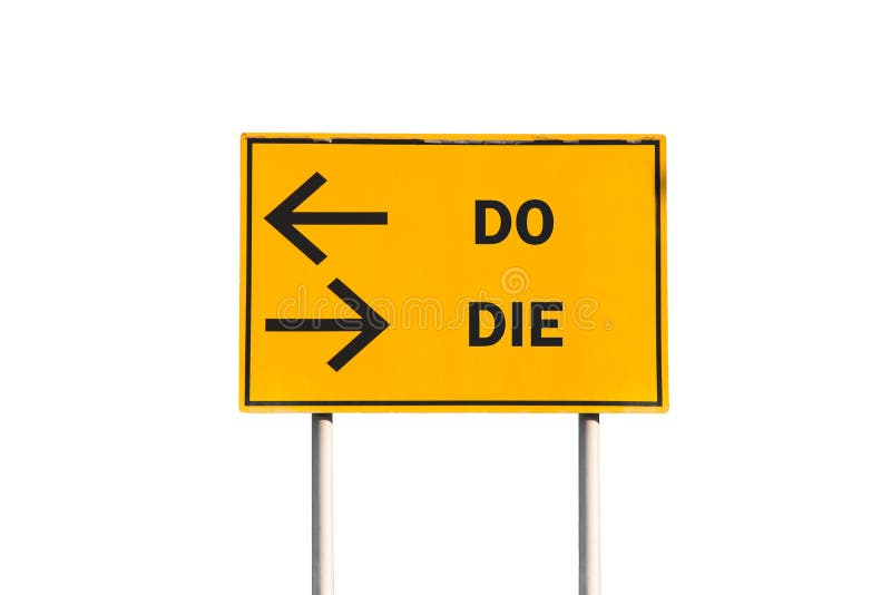 DO or DIE traffic sign stock photo. Image of yellow, signage - 47963020