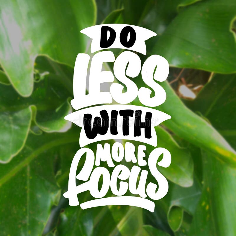 Do less with More Focus Motivational Quote Stock Photo - Image of ...