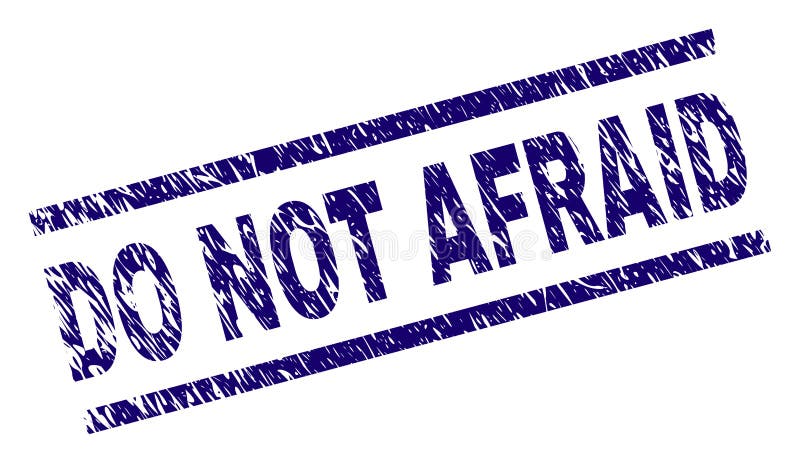 Grunge Textured DO NOT AFRAID Stamp Seal Stock Vector - Illustration of ...