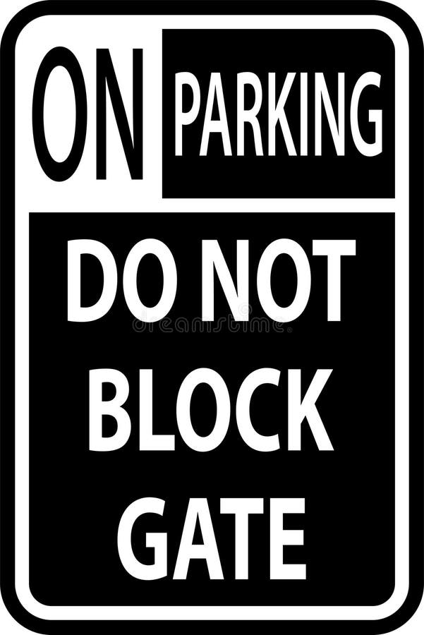 Do Not Block Gate Sign, No Parking Sign Stock Vector - Illustration of ...