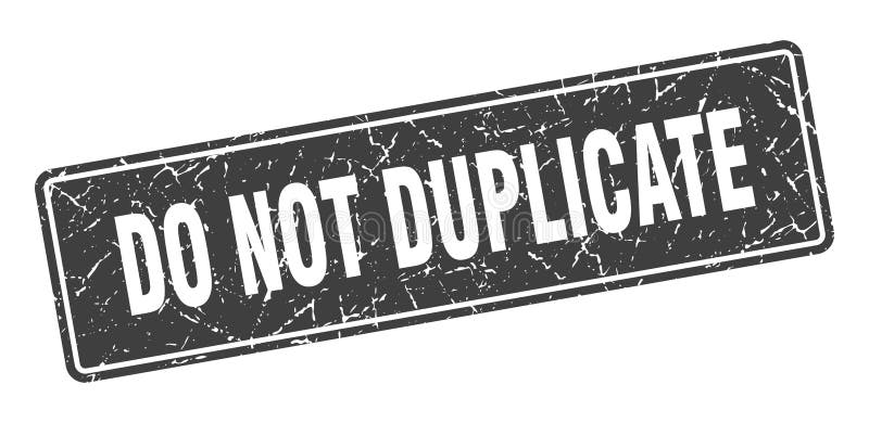 Do Not Duplicate Sign. Do Not Duplicate Grunge Stamp Stock Vector ...