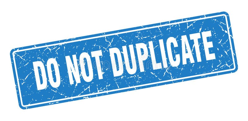Do Not Duplicate Sign. Do Not Duplicate Grunge Stamp Stock Vector ...