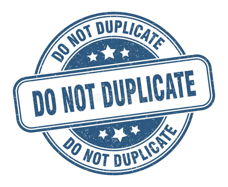 Do Not Duplicate Stamp. Do Not Duplicate Round Grunge Sign Stock Vector ...