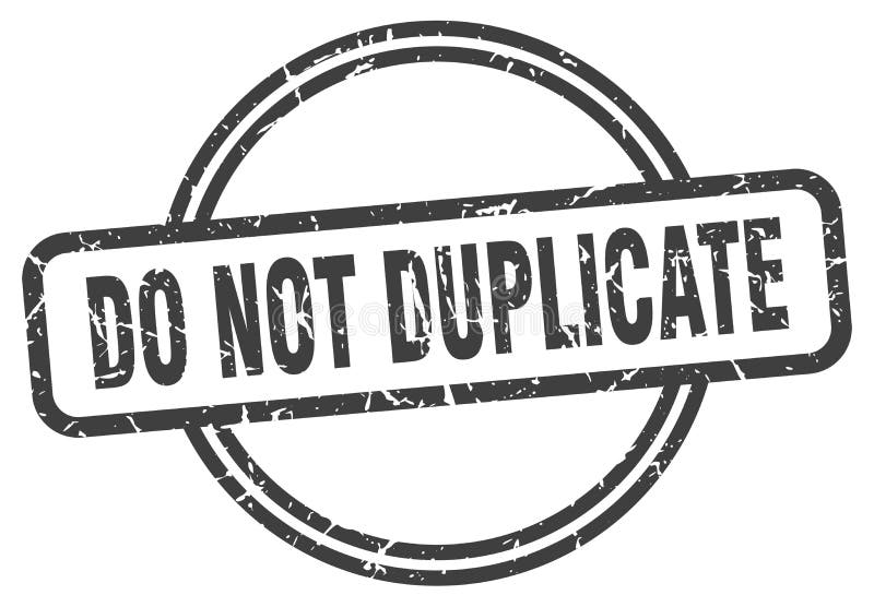 Do Not Duplicate Stamp. Do Not Duplicate Round Grunge Sign Stock Vector ...