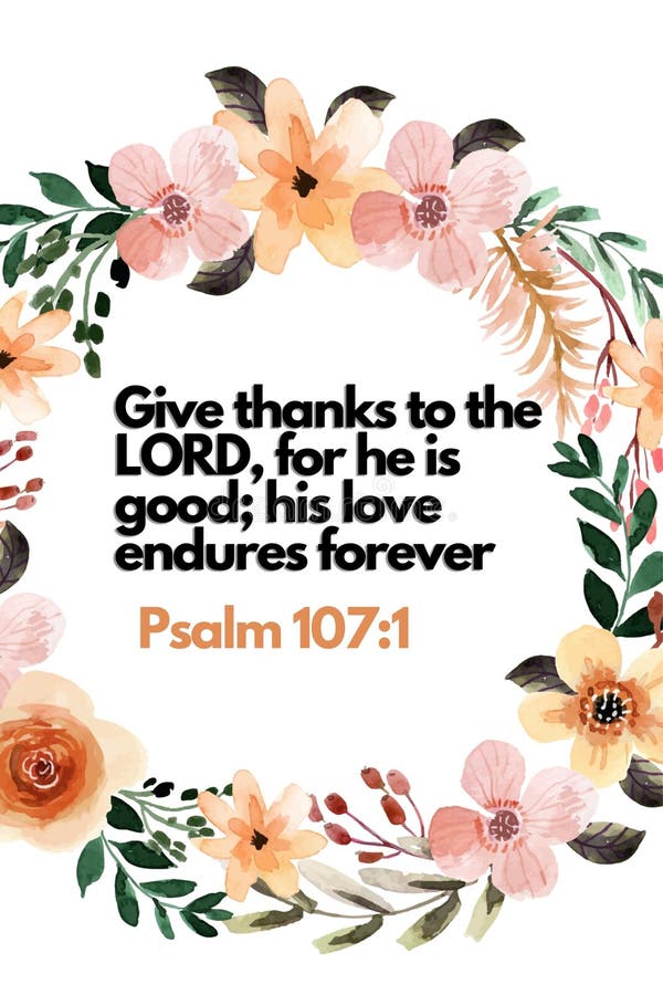 Bible Verses " Give Thanks To the Lord for he is Good His Love Endures ...