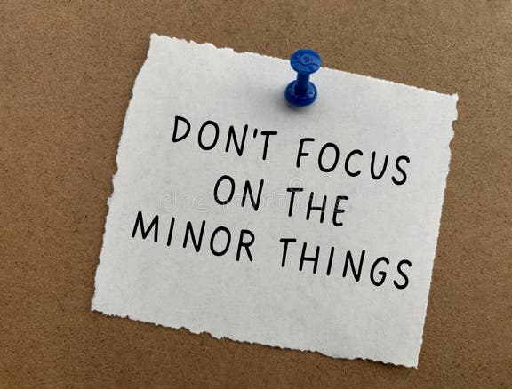 Do Not Focus on the Minor Things Text on White Paper Note Pad Stock ...