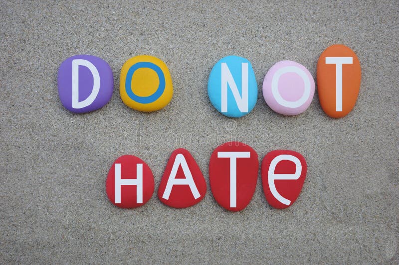 Do Not Hate, Creative Message Composed with Multi Colored Stone Letters ...