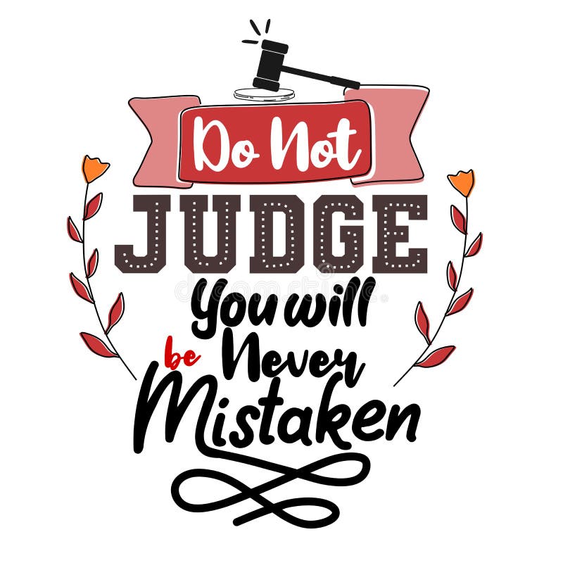 Do Not Judge You Will Never Mistaken. Premium Motivational Quote ...