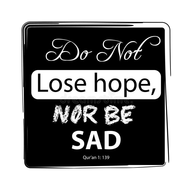 Do Not Lose Hope nor Be Sad. Stock Vector - Illustration of abstract ...