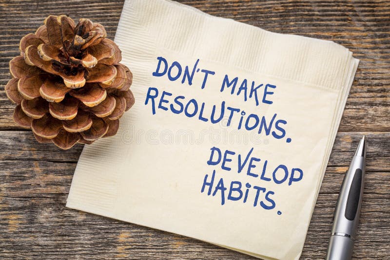Do Not Make Resolutions, Develop Habits. Stock Photo - Image of setting ...
