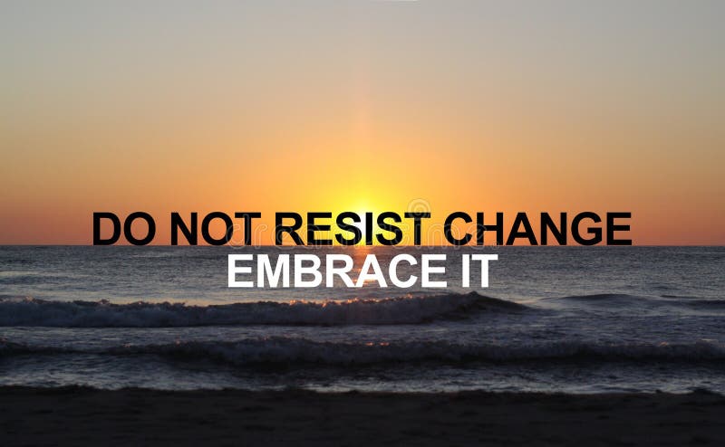 Do Not Resist Change Embrace it is Shown Using the Text Stock Photo ...