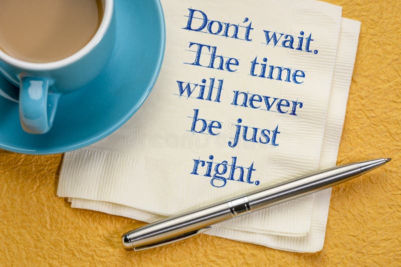 Don`t Wait For The Right Time Create It. Inspirational Quote. Stock ...