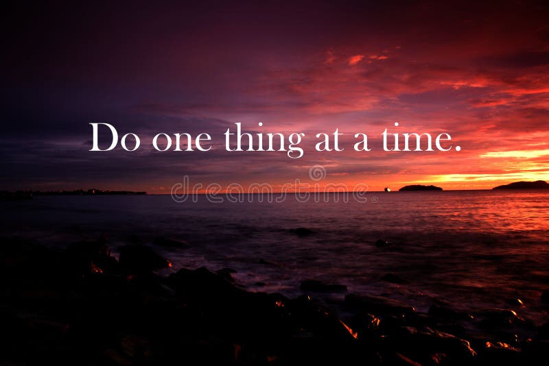 Do One Thing at a Time. Positve Saying and Motivation Stock Image ...
