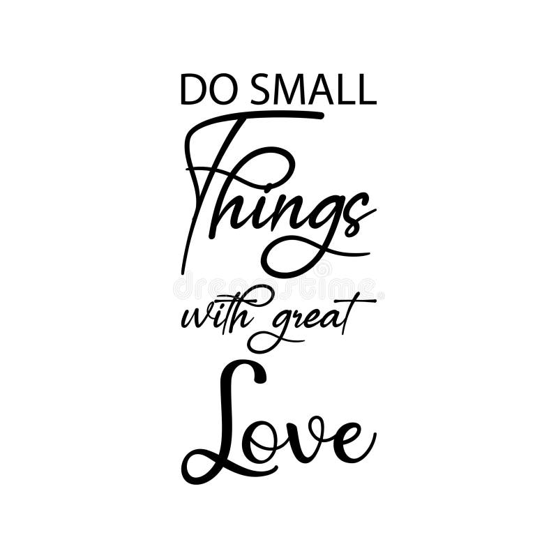 Do Small Things with Great Love Black Letter Quote Stock Vector ...