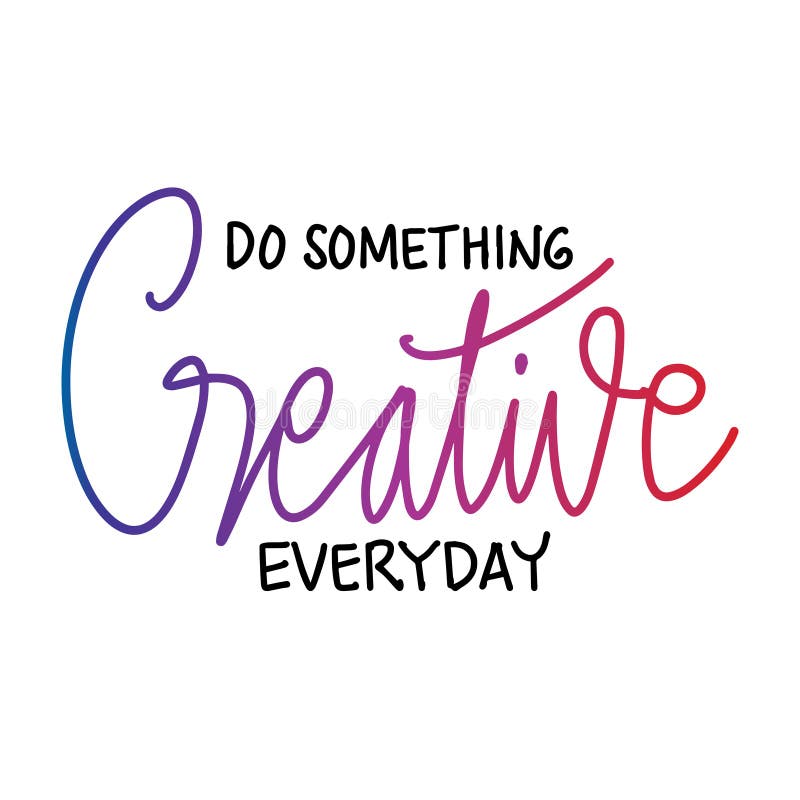 Do Something Creative Everyday, Hand Lettering. Stock Vector ...