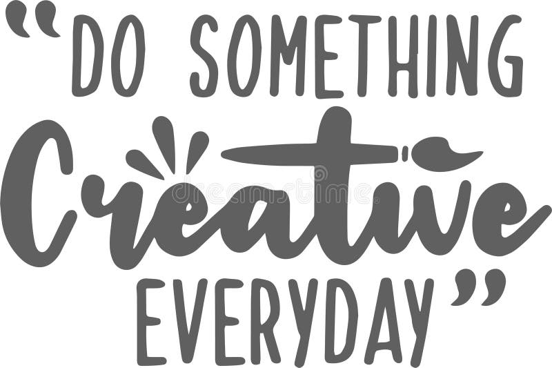 Do Something Creative Today. Lettering Typography Poster Motivational ...