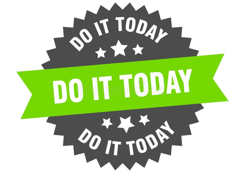 Do it Today Sign. Do it Today Circular Band Label. Do it Today Sticker ...