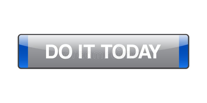 Do it today button stock illustration. Illustration of achieve - 121785895