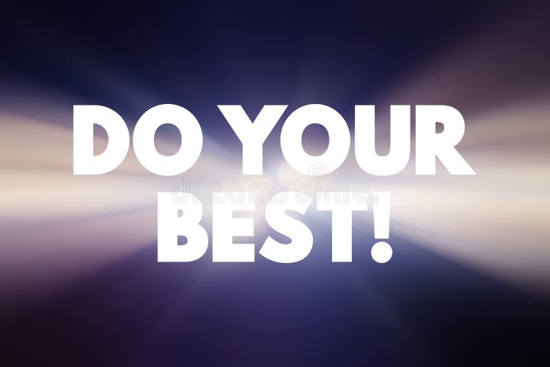 Do Your Best! is an Encouragement or Exhortation for Someone To Put ...