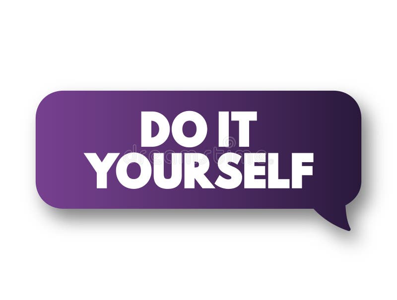 DIY Do it Yourself - Method of Building, Modifying, or Repairing Things ...