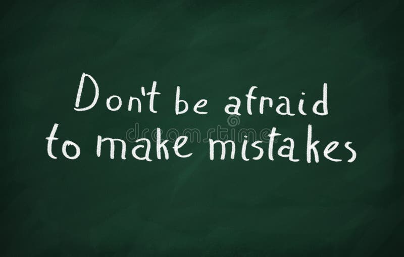 Don T Be Afraid To Make Mistakes Stock Photo - Image of mistakes ...
