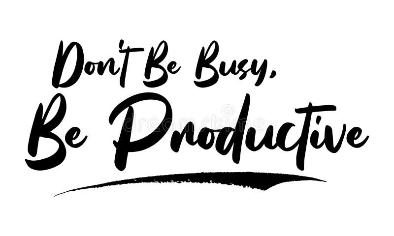 Don T Be Busy, Be Productive Elegant Bold Typography Text Lettering ...