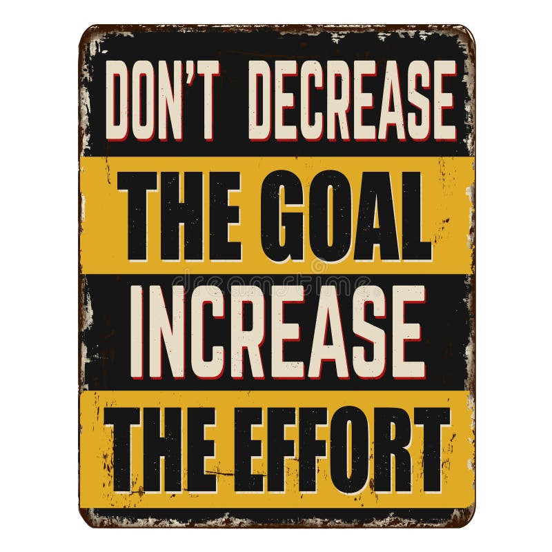 Do Not Decrease the Goal. Increase the Effort. Inspiring Typography Motivation Quote ...