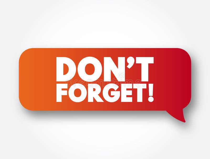 DON T FORGET Text. Speach Bubble with Words Dont Forget. Vector ...
