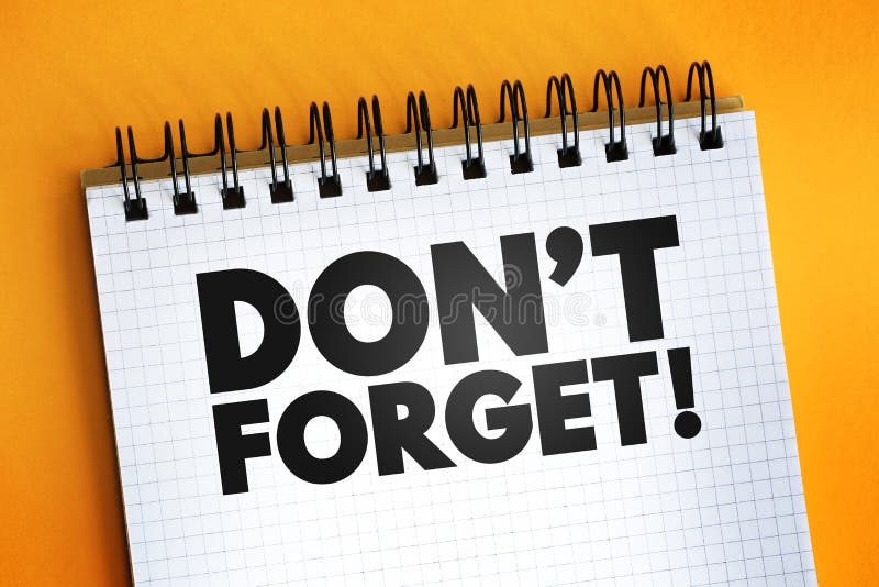 Don`t Forget Text On Notepad, Concept Background Stock Photo - Image of ... Don`t Forget Text On Notepad, Concept Background Stock Photo - Image of ...