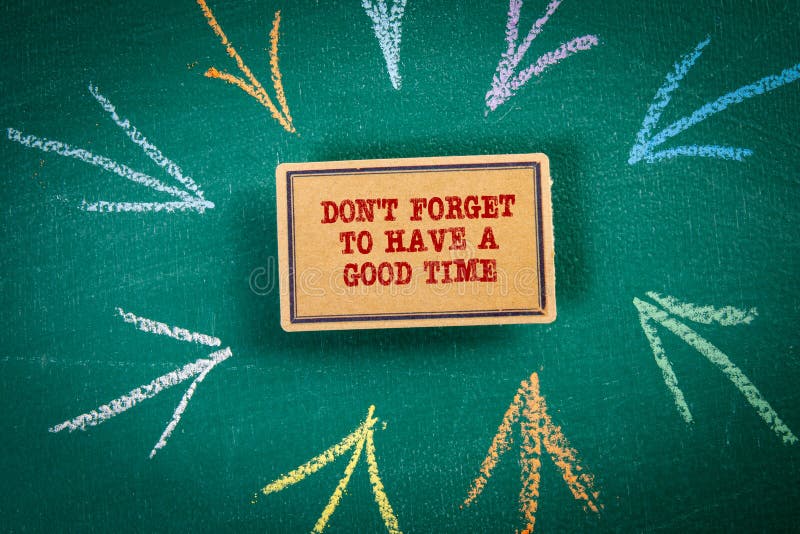 Don T Forget To Have a Good Time. Sticky Note with Text on a Chalk ...
