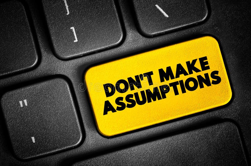 Don T Make Assumptions Text Button on Keyboard, Concept Background ... Don T Make Assumptions Text Button on Keyboard, Concept Background ...
